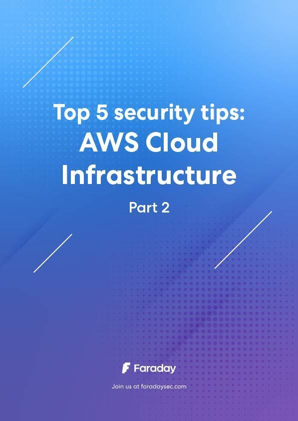 Faraday - Top 5 security tips: AWS Cloud Infrastructure - Part 2